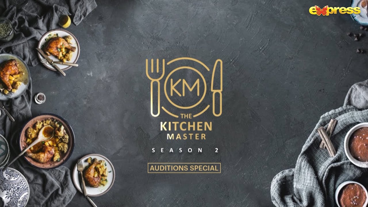 Kitchen Master - Season 2 | Audition Special | Ramazan 2023 | Express TV - YouTube