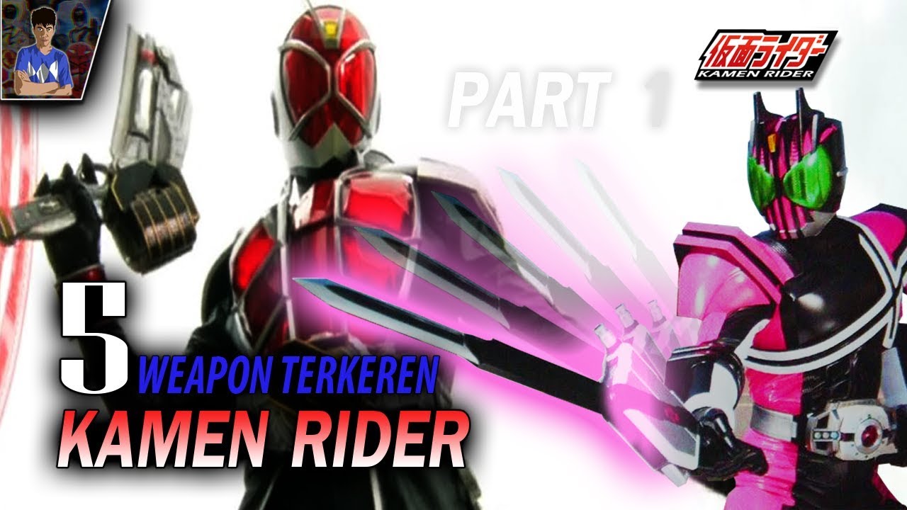 5 WEAPON TERKEREN KAMEN RIDER - Bagian 1 | #KamenRide - YouTube