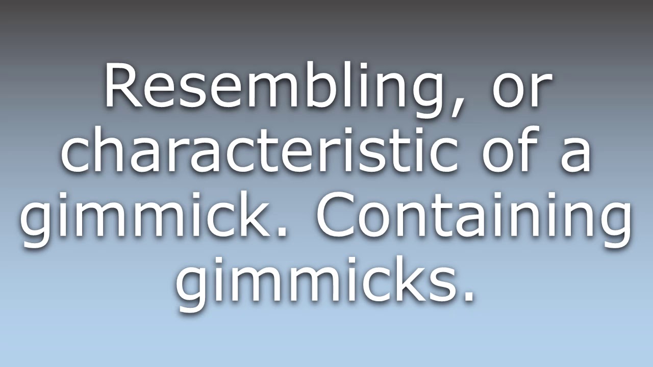 What does Gimmicky mean? - YouTube