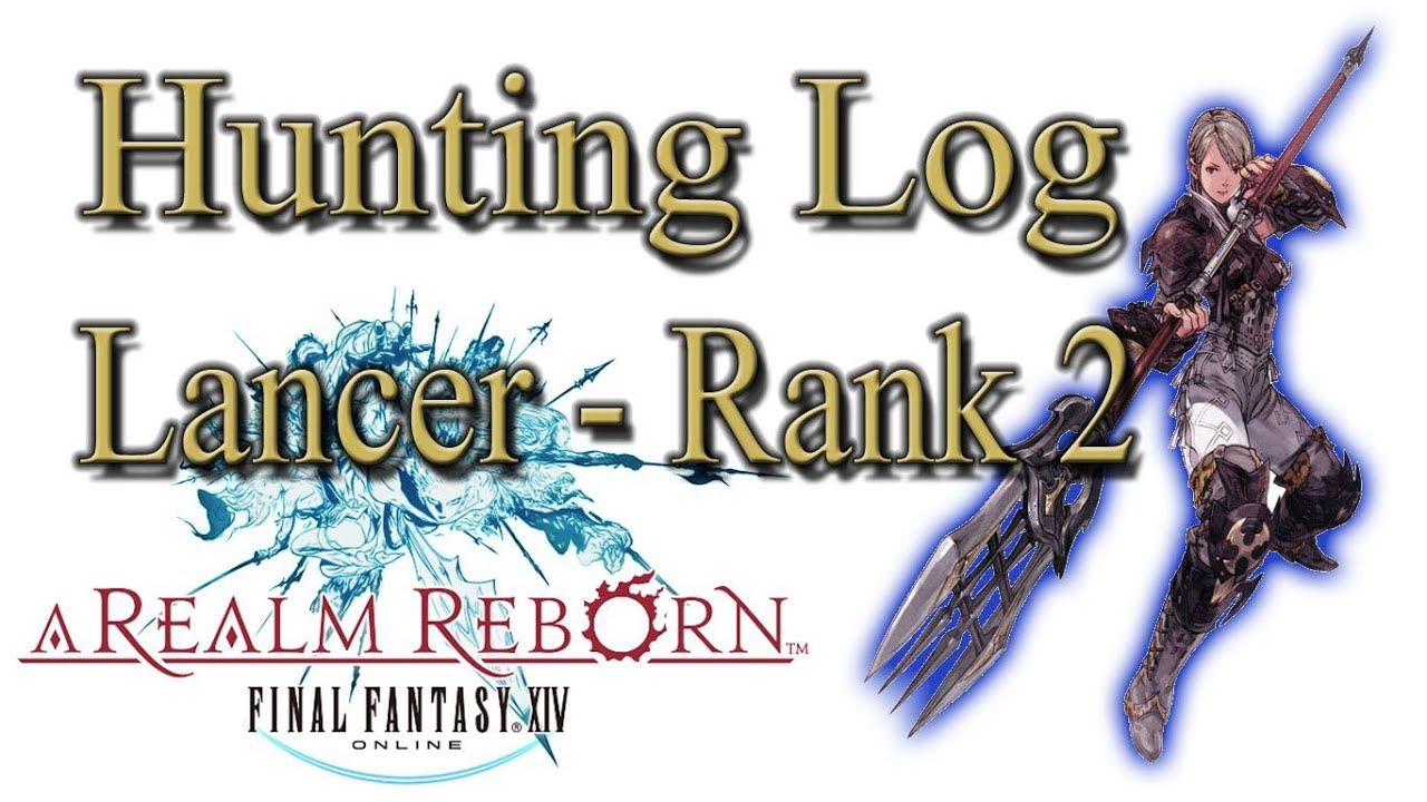 Final Fantasy XIV: A Realm Reborn - Lancer Rank 2 - Hunting Log Guide ...