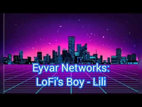 LoFi's / Boy - Lili | Eyvar Networks.