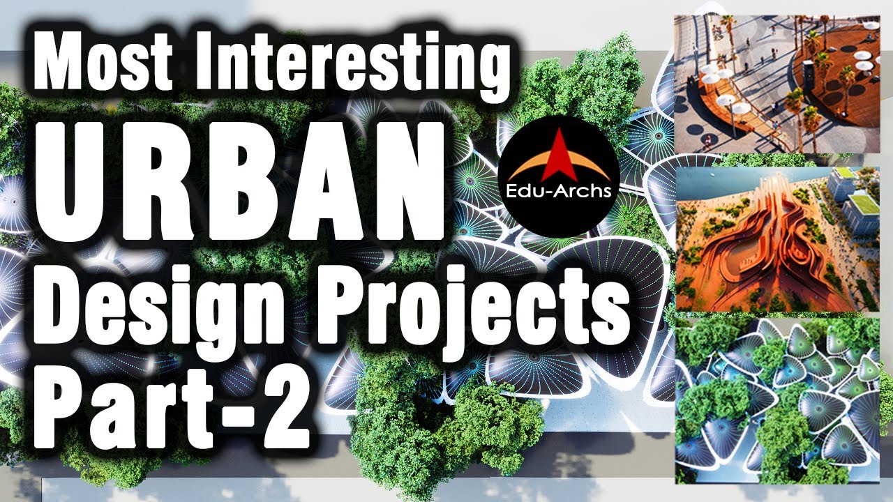 Part-2 Most Interesting URBAN Design projects | Edu-Archs - YouTube