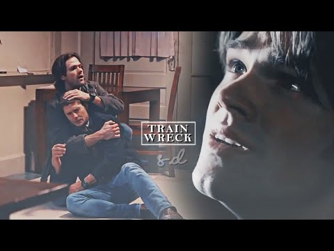 Sam & Dean || Train Wreck