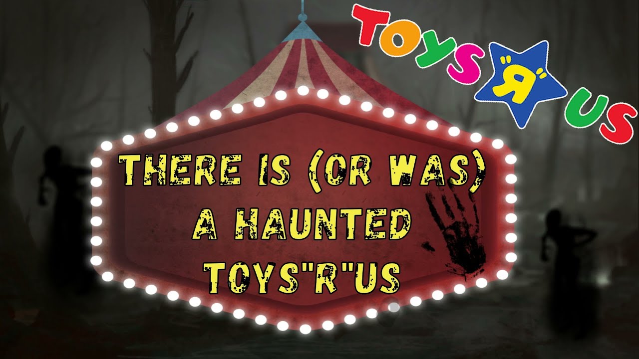 There Is (Or Was) A Haunted Toys "R" Us Version 2 - YouTube