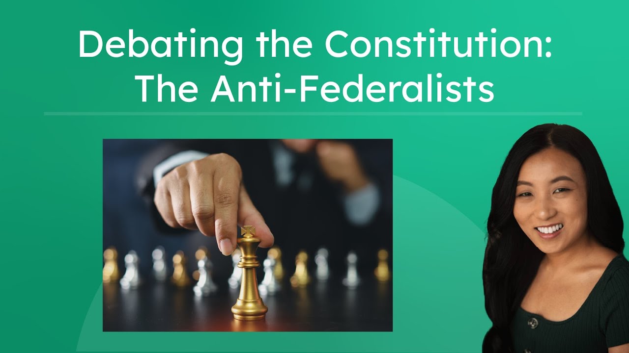 Debating the Constitution: The Anti-Federalists - Main Arguments & Key ...