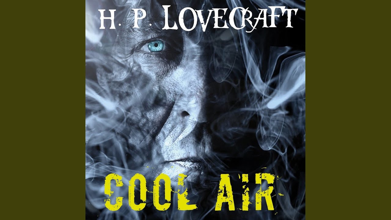 H. P. Lovecraft- Cool Air_Outro - Cool Air - YouTube