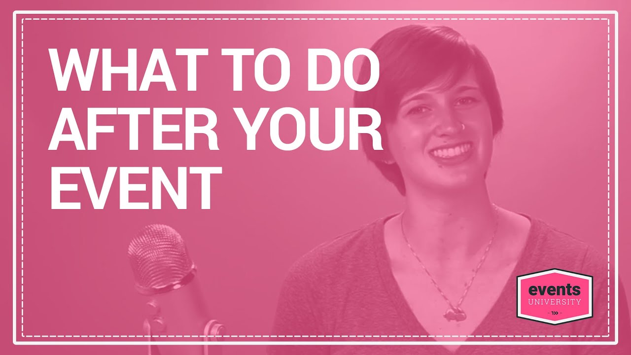What To Do After Your Event YouTube What To Do After Your Event YouTube