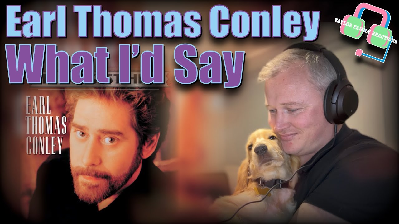 First Time Hearing EARL THOMAS CONLEY "WHAT I’D SAY" | REACTION - YouTube