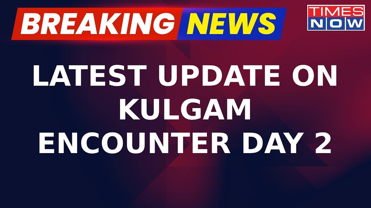Breaking News | Kulgam Encounter Day 2, Cordon & Search Operation Underway | Jammu Kashmir News ...