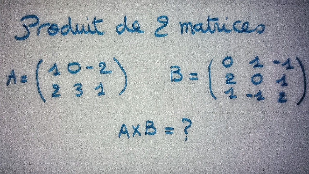 produit de 2 matrices #entraidecours - YouTube