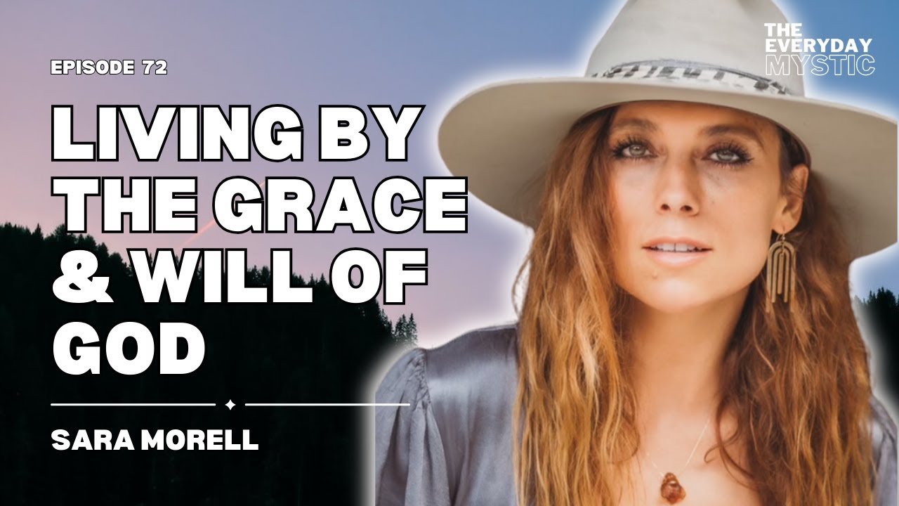 Living by the Grace & Will of God w/ Sara Morell - YouTube