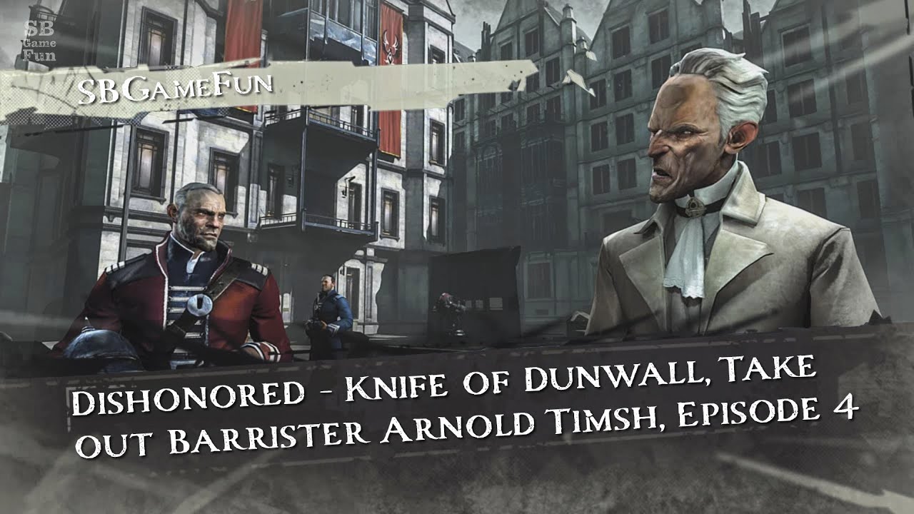 Dishonored | Knife of Dunwall, Take Out Barrister Arnold Timsh ...