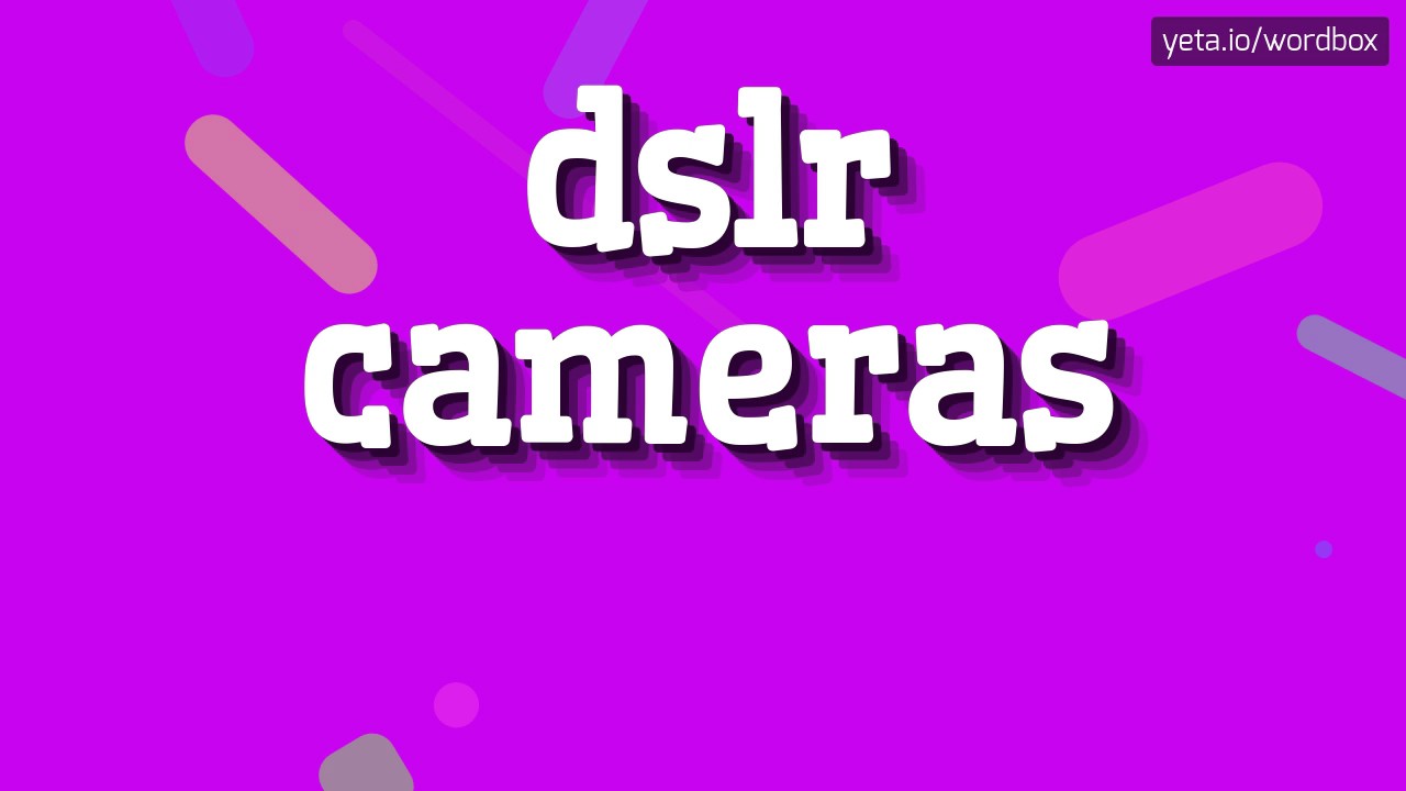 DSLR CAMERAS - HOW TO PRONOUNCE IT!? - YouTube