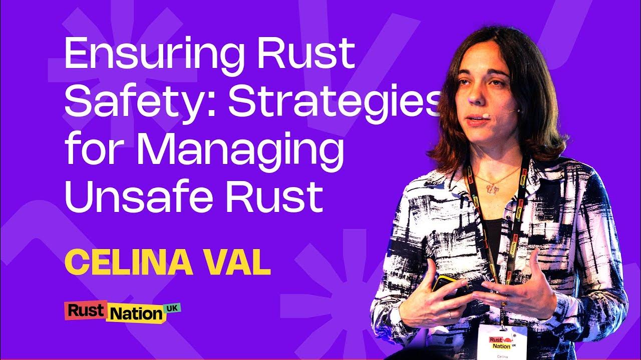 Ensuring Rust Safety: Strategies for Managing Unsafe Rust - Celina Val - YouTube