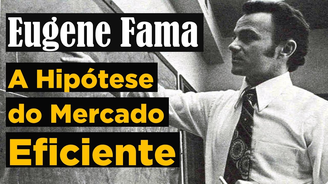 Eugene Fama: A Hipótese do Mercado Eficiente (Legendado PT-BR) - YouTube