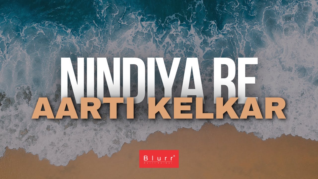 Nindiya Re cover by Aarti Kelkar | Blurr - YouTube