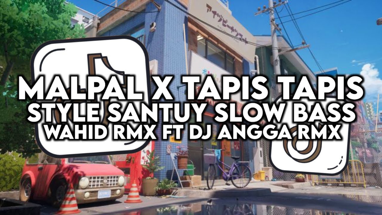 DJ MALPAL X TAPIS TAPIS STYLE SANTUY SLOW BASS TERBARU WAHID RMX - YouTube