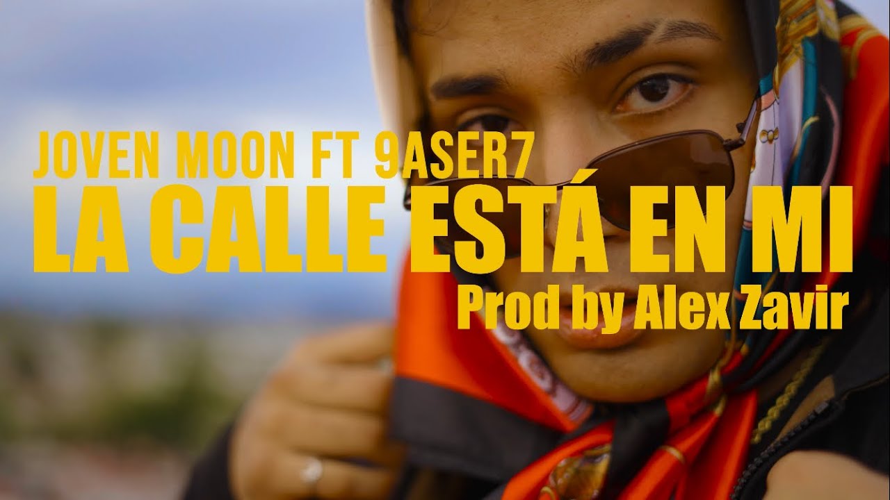 JOVEN MOON - LA CALLE ESTA EN MI ft. 9ASER7 (Videoclip Oficial) | [Prod ...