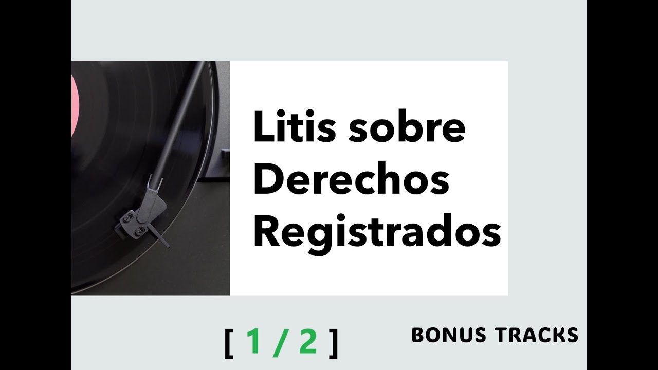 Litis sobre Derechos Registrados (Bonus Track) 1/2 - YouTube