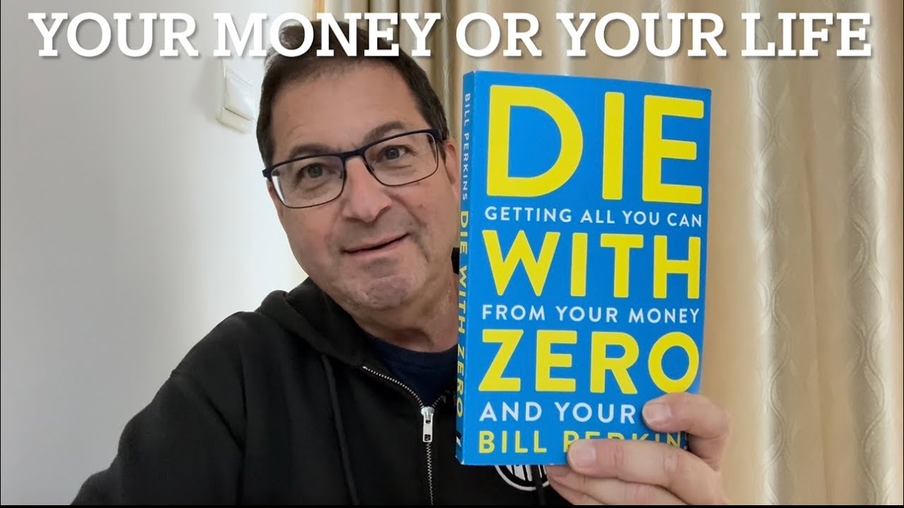 Die With Zero: Why the Save-Save-Save Mentality is for Suckers - YouTube