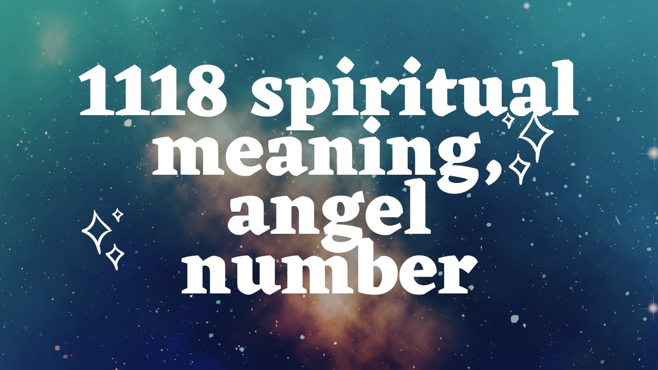 1118 spiritual meaning, angel number - YouTube