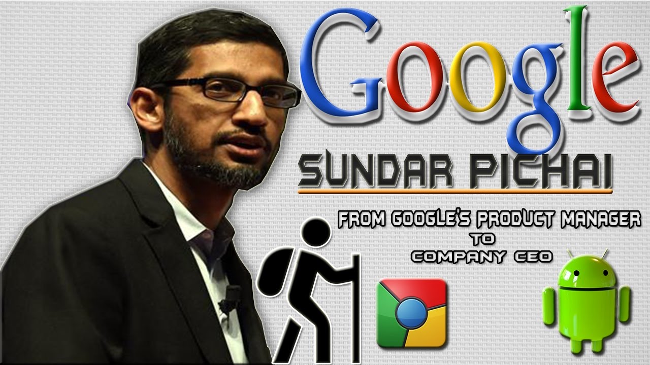 Sundar Pichai - From Google's Product Manager to CEO|Sundar Pichai Life ...