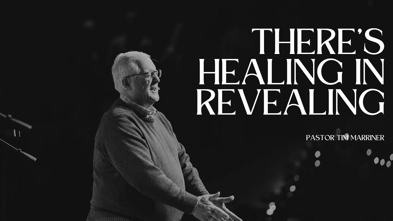 There's Healing in Revealing - Pastor Tim Marriner - YouTube
