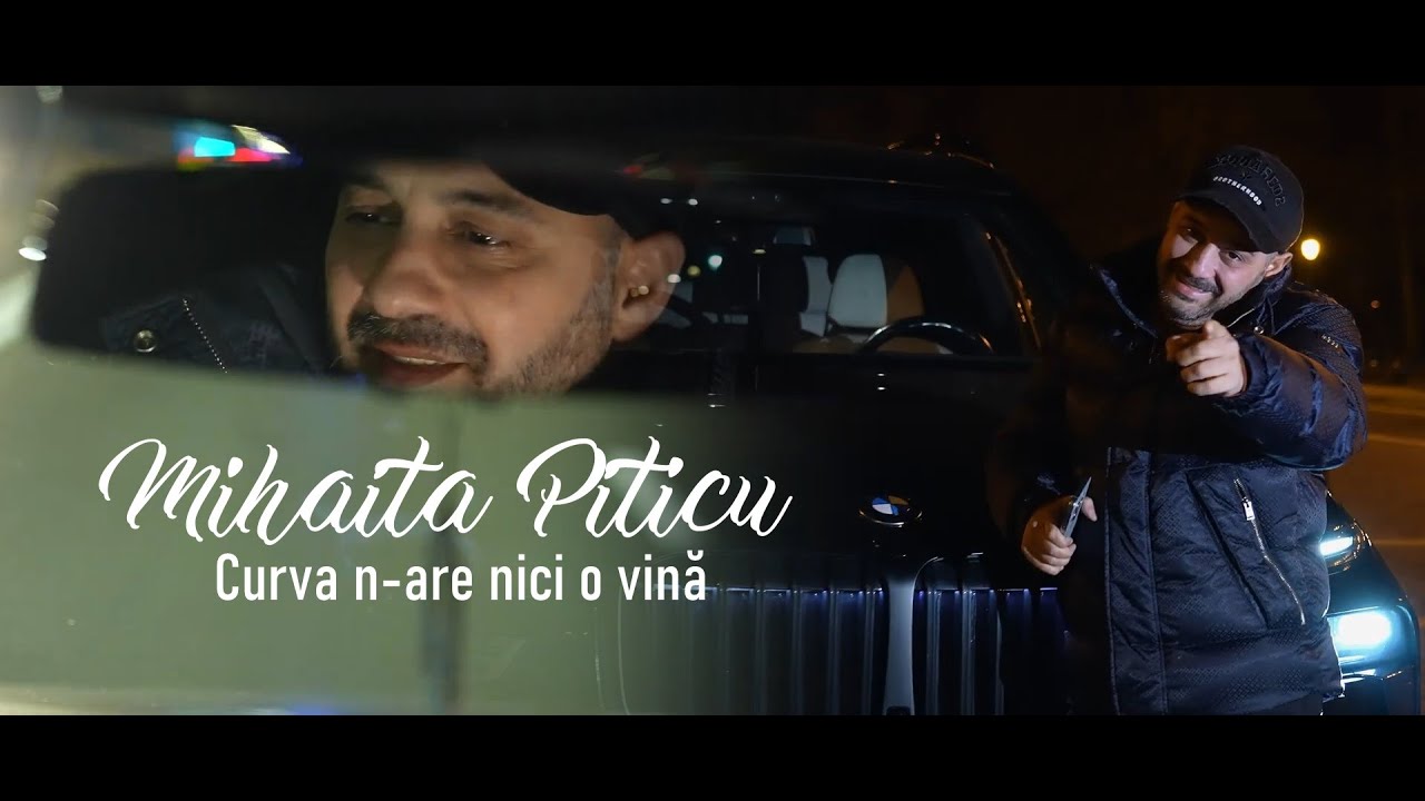Mihaita Piticu - Curva n-are nici o vina | Official Video - YouTube