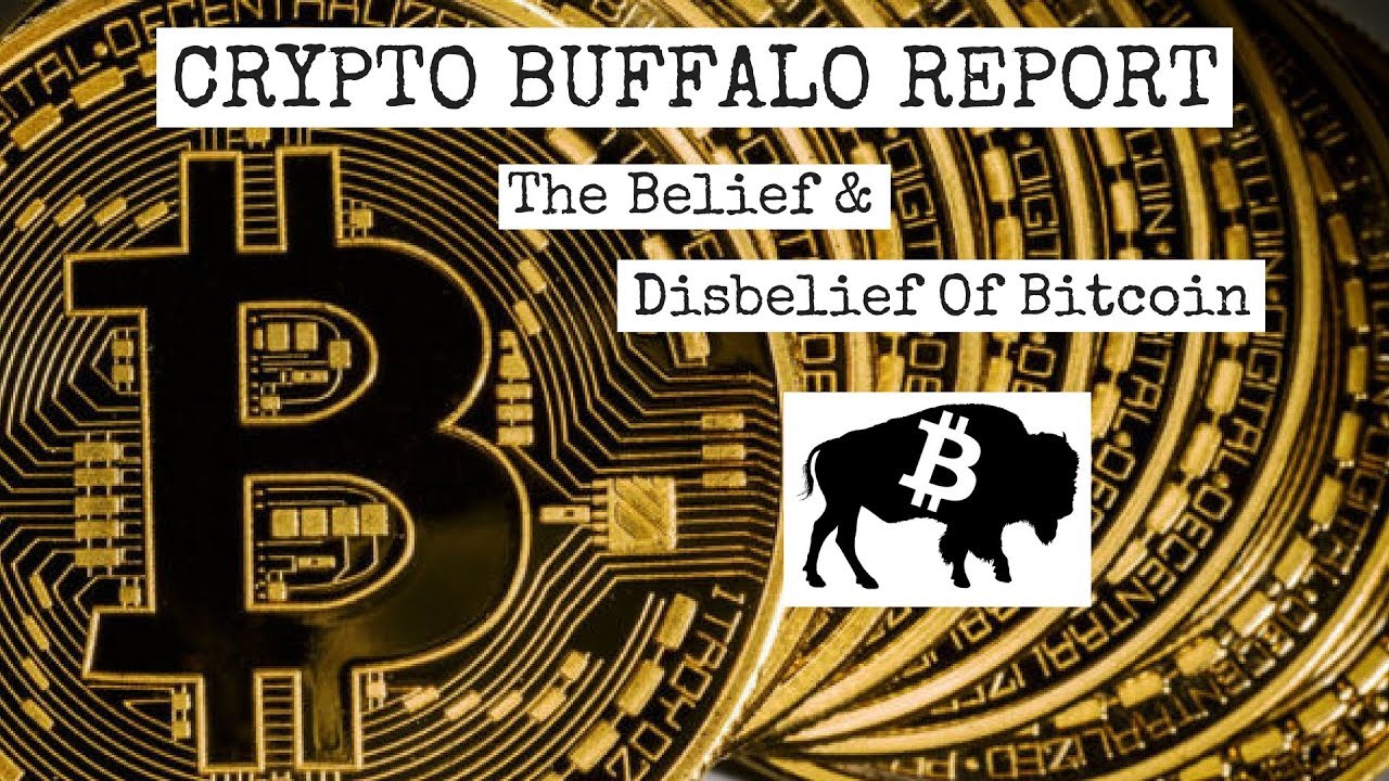 The Belief & Disbelief Of Bitcoin | Crypto Buffalo Report .003 - YouTube