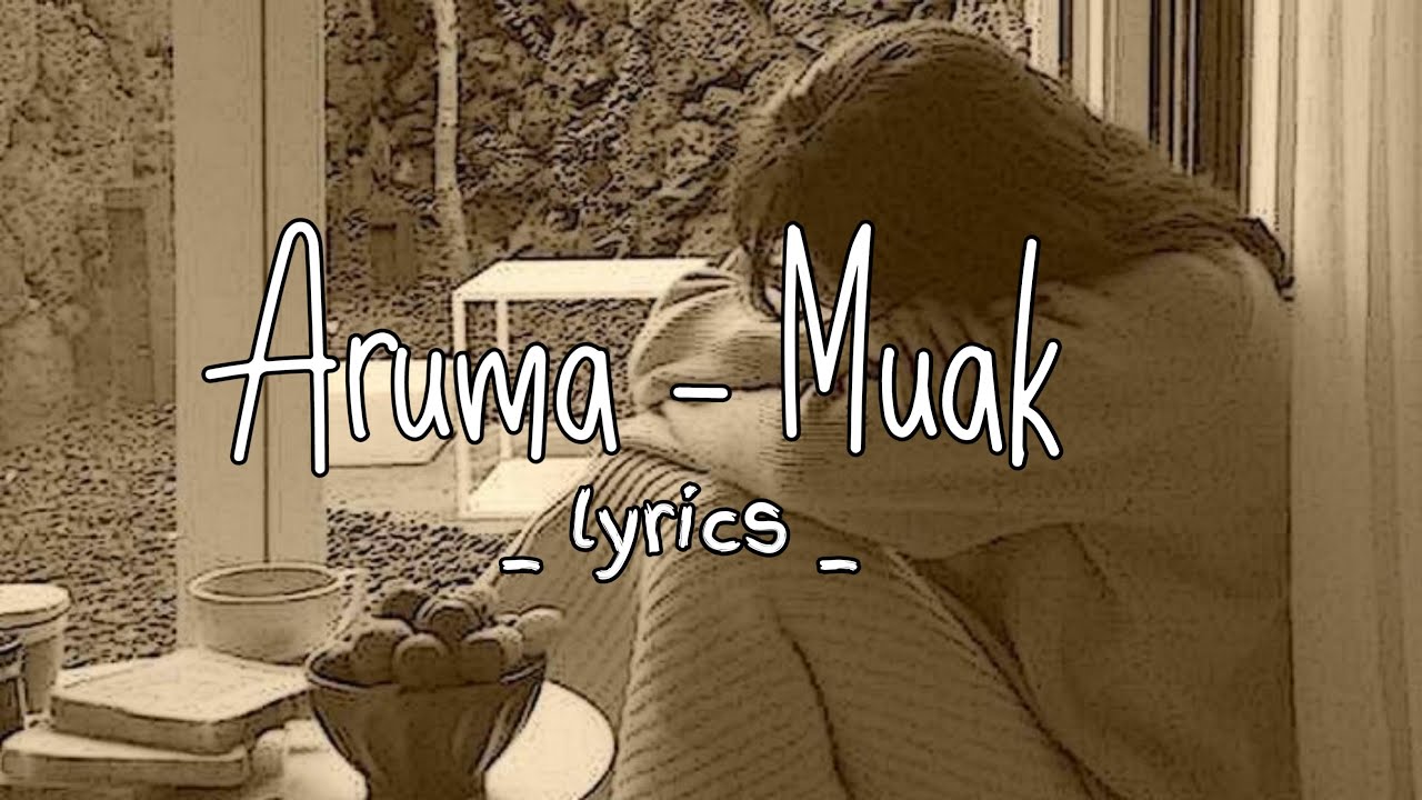 Aruma - Muak (lyrics) - YouTube