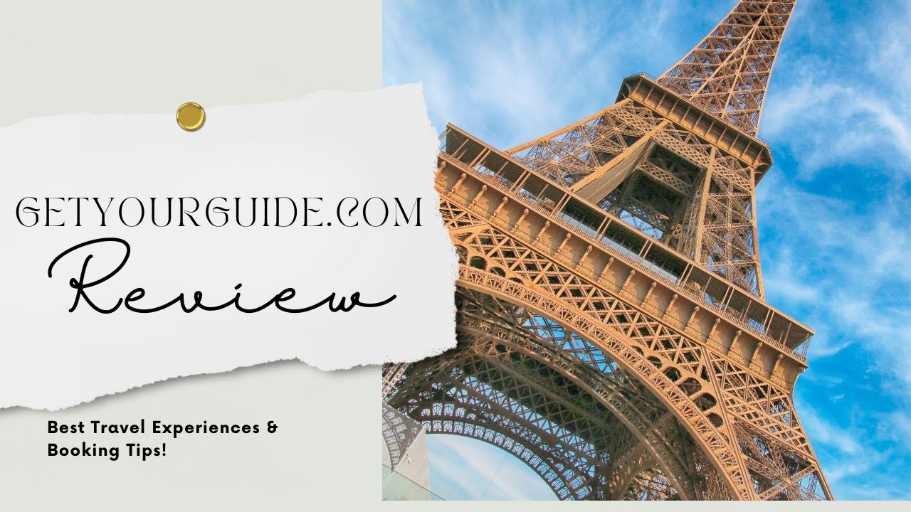 Ultimate GetYourGuide Review: Best Travel Experiences & Booking Tips ...