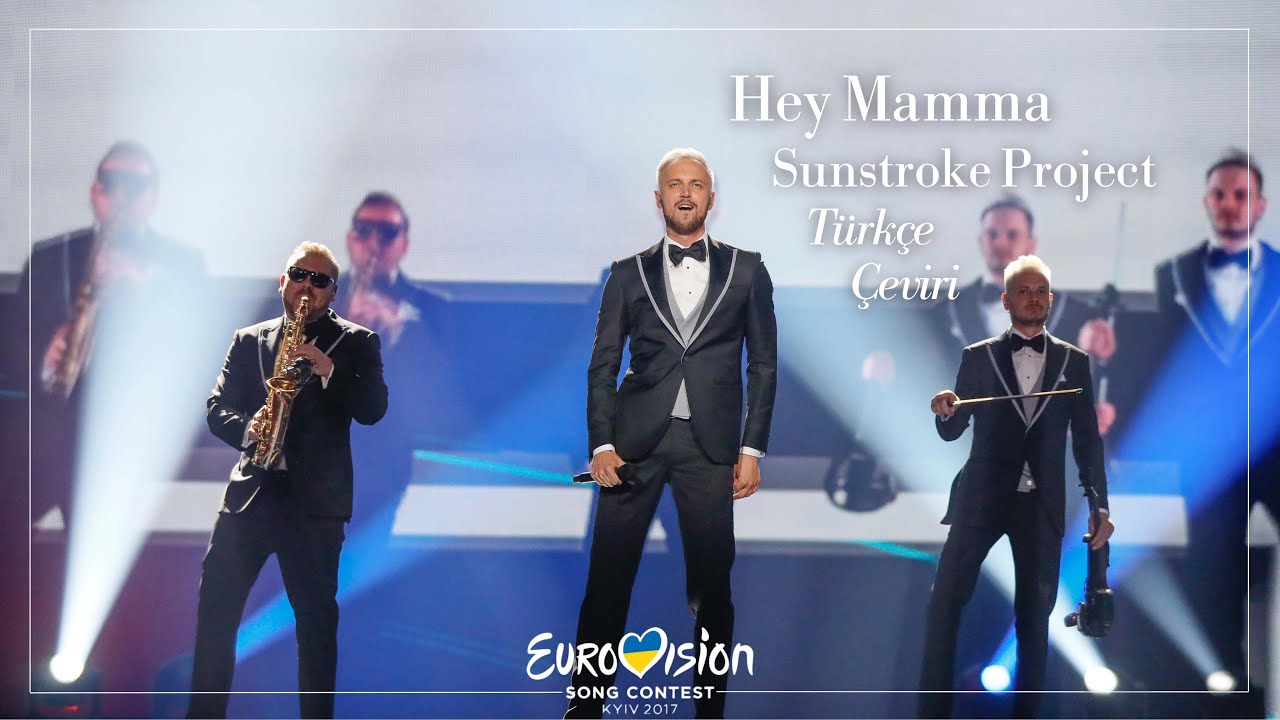 SunStroke Project - Hey Mamma | Türkçe Çeviri | Eurovision 2017 🇲🇩 ...