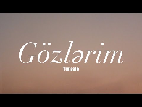 Tünzalə - Gözlərim (Sözləri/Lyrics)