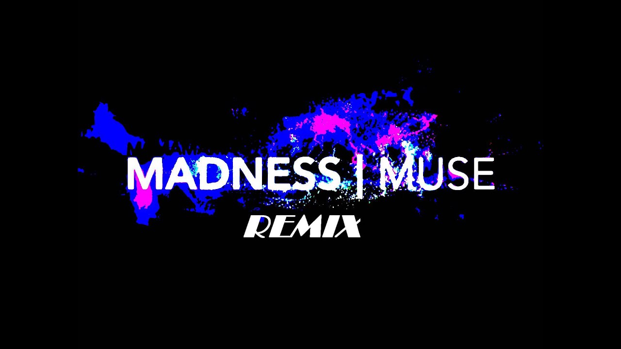 Muse - Madness (Remix) - YouTube