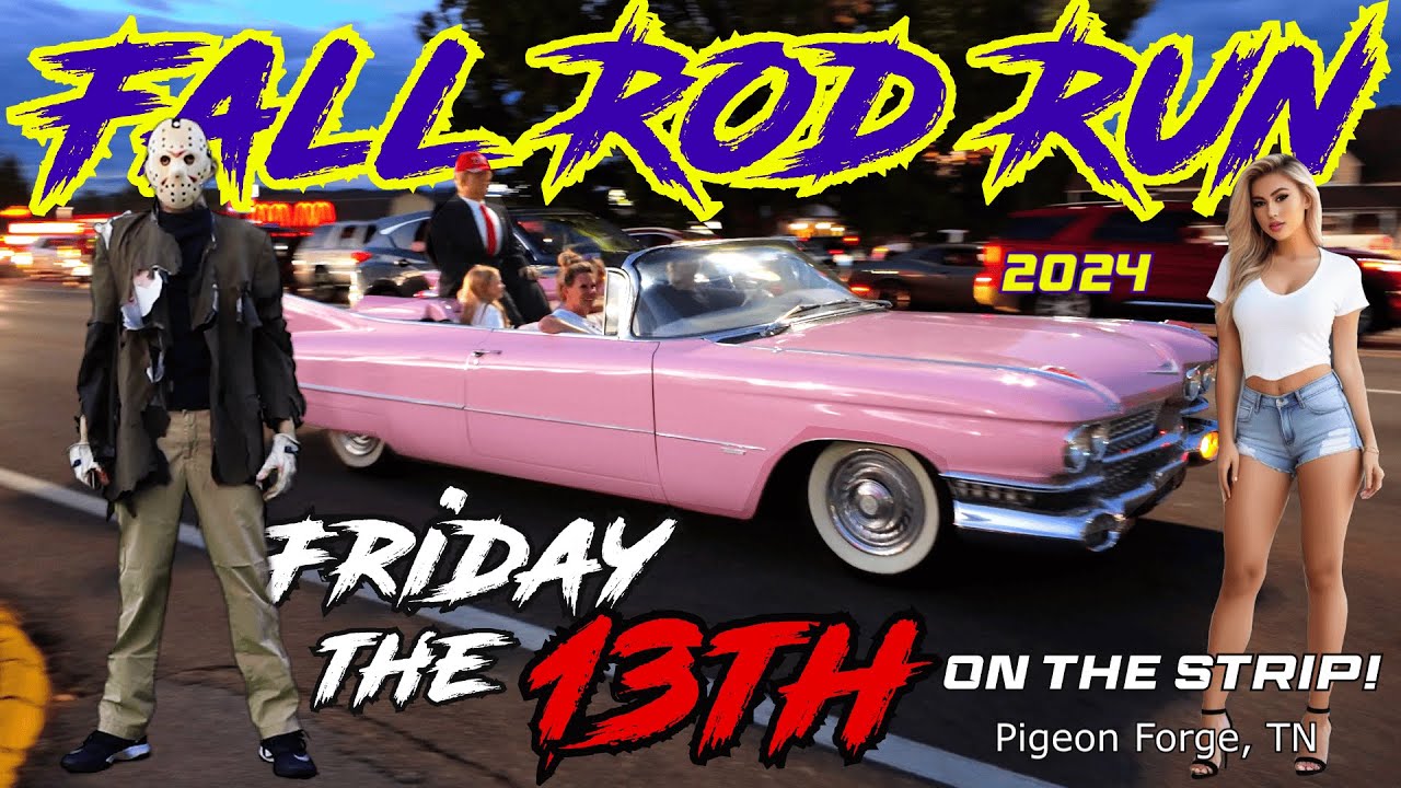 Fall Rod Run 2024 - Friday the 13th on the Strip! Pigeon Forge, TN ...