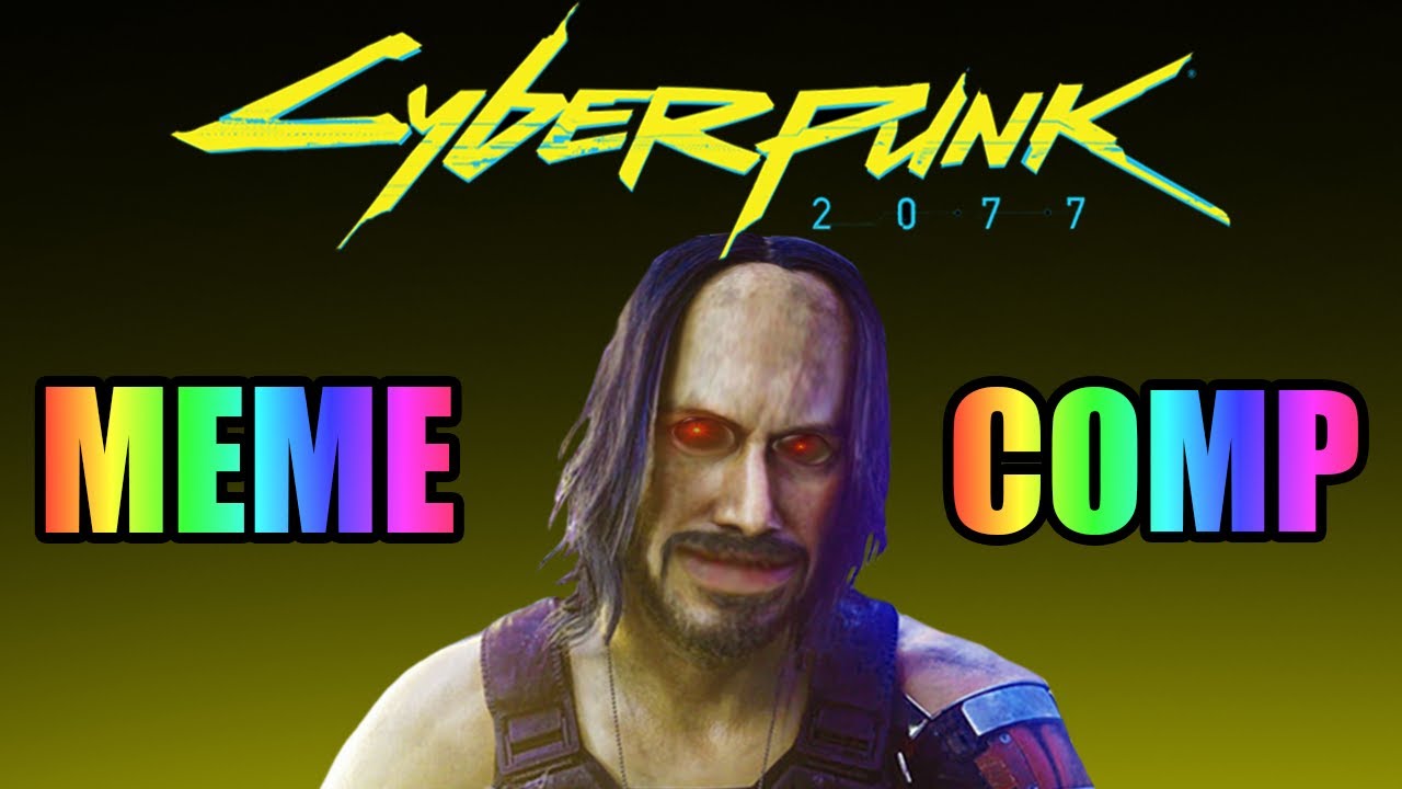 Cyberpunk 2077 Meme Compilation - YouTube