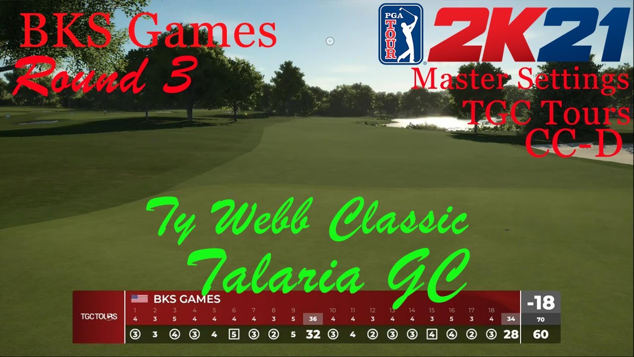 Round 3 | TGC Tours | PGA Tour 2k21 | Ty Webb Classic @ Talaria GC | CC ...