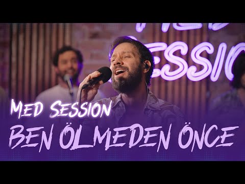 Med Session | Ben Ölmeden Önce