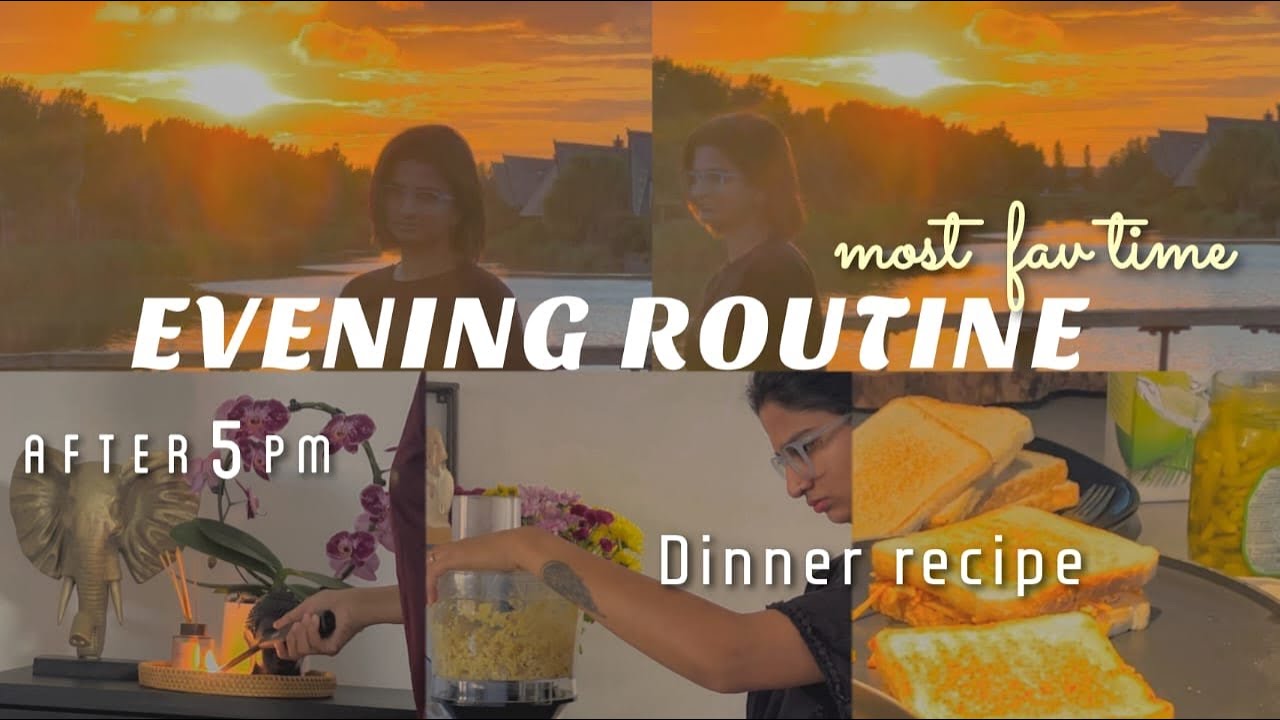 After 5 PM Routine | Evening Routine | Easy Dinner recipe | Favorite ...