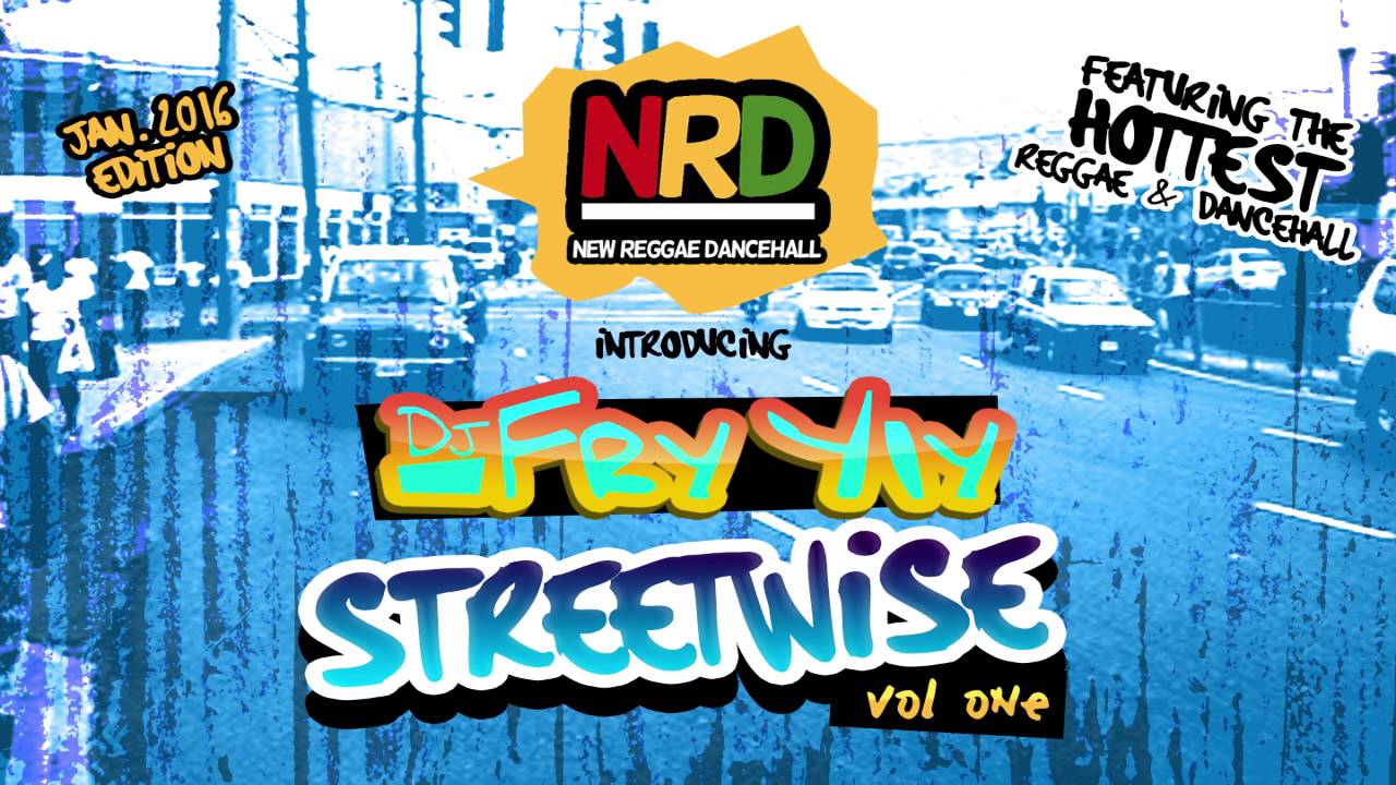 NRD x Dj Fry Yiy STREETWISE DANCEHALL MIX VOL 1 (JAN 2016) #NRD - YouTube