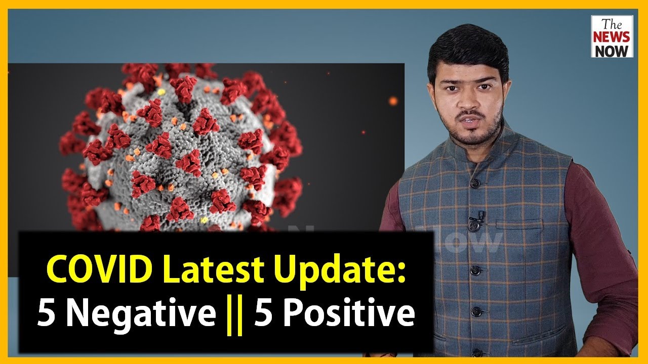 COVID-19 Latest update || Top Positive and Negative news ralted to ...