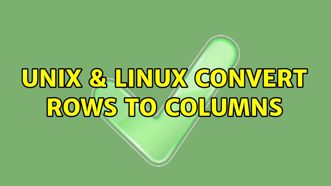 Unix And Linux Convert Rows To Columns 8 Solutions Youtube