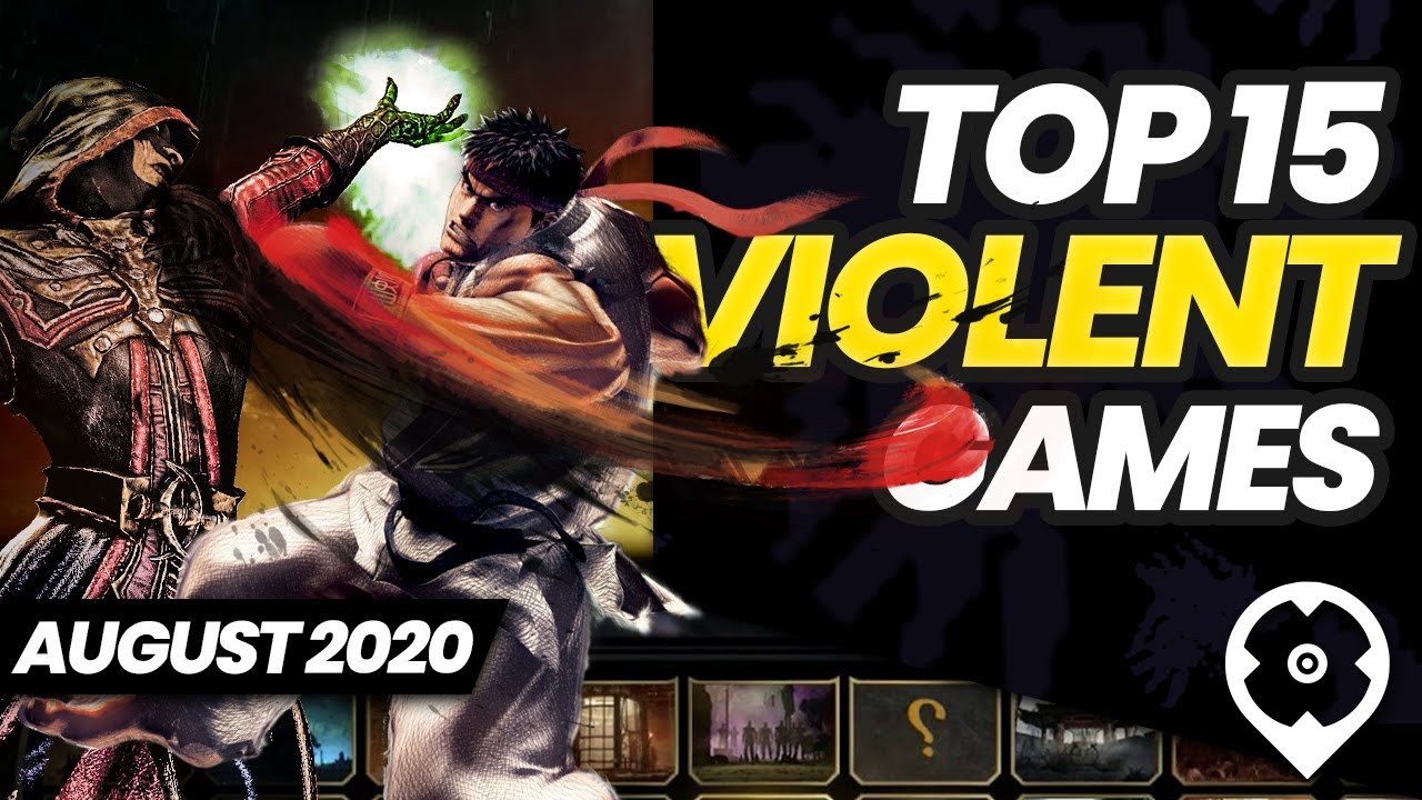 Top 15 Best Violent Games - August 2020 Selection - YouTube