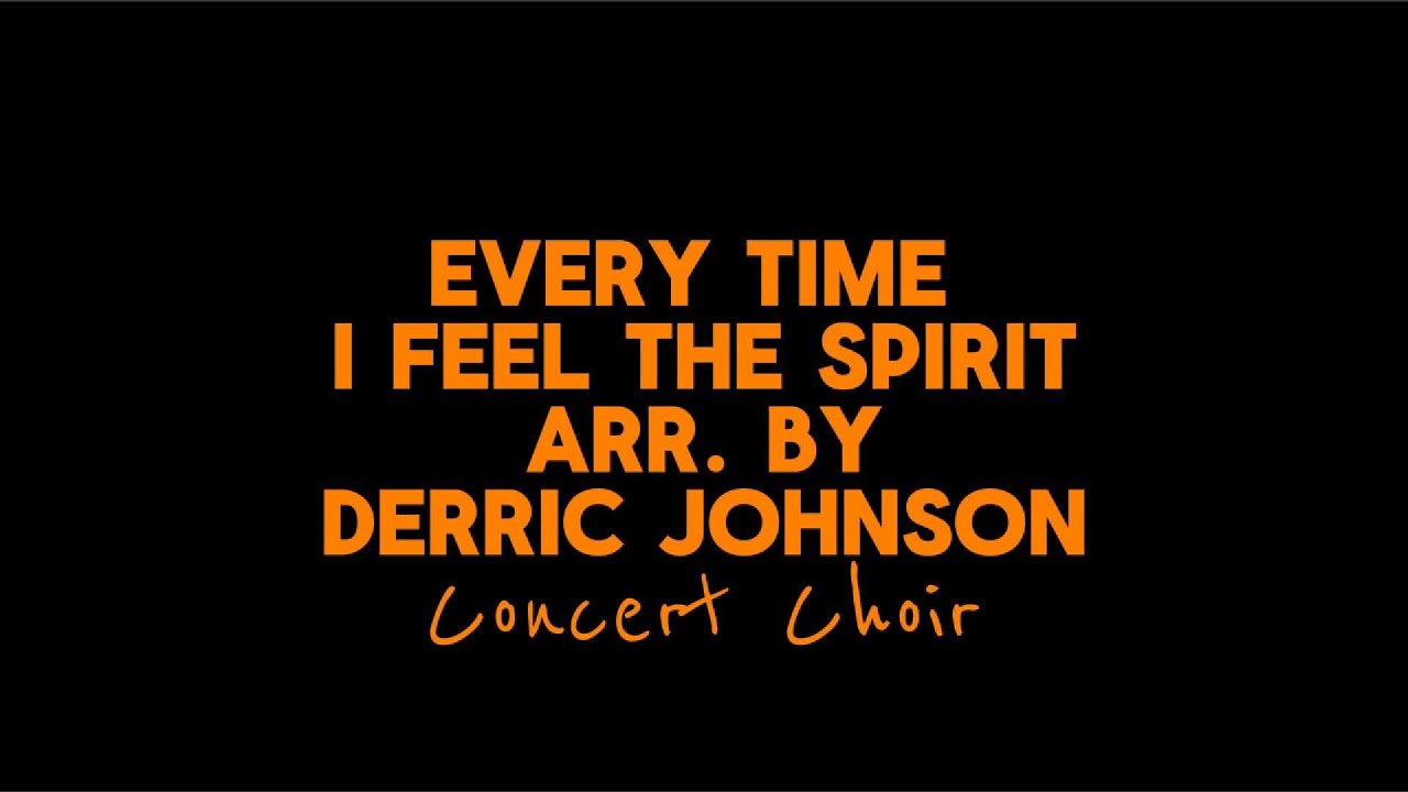 Every Time I Feel The Spirit (Arr. By Derric Johnson) - Concert Choir ...