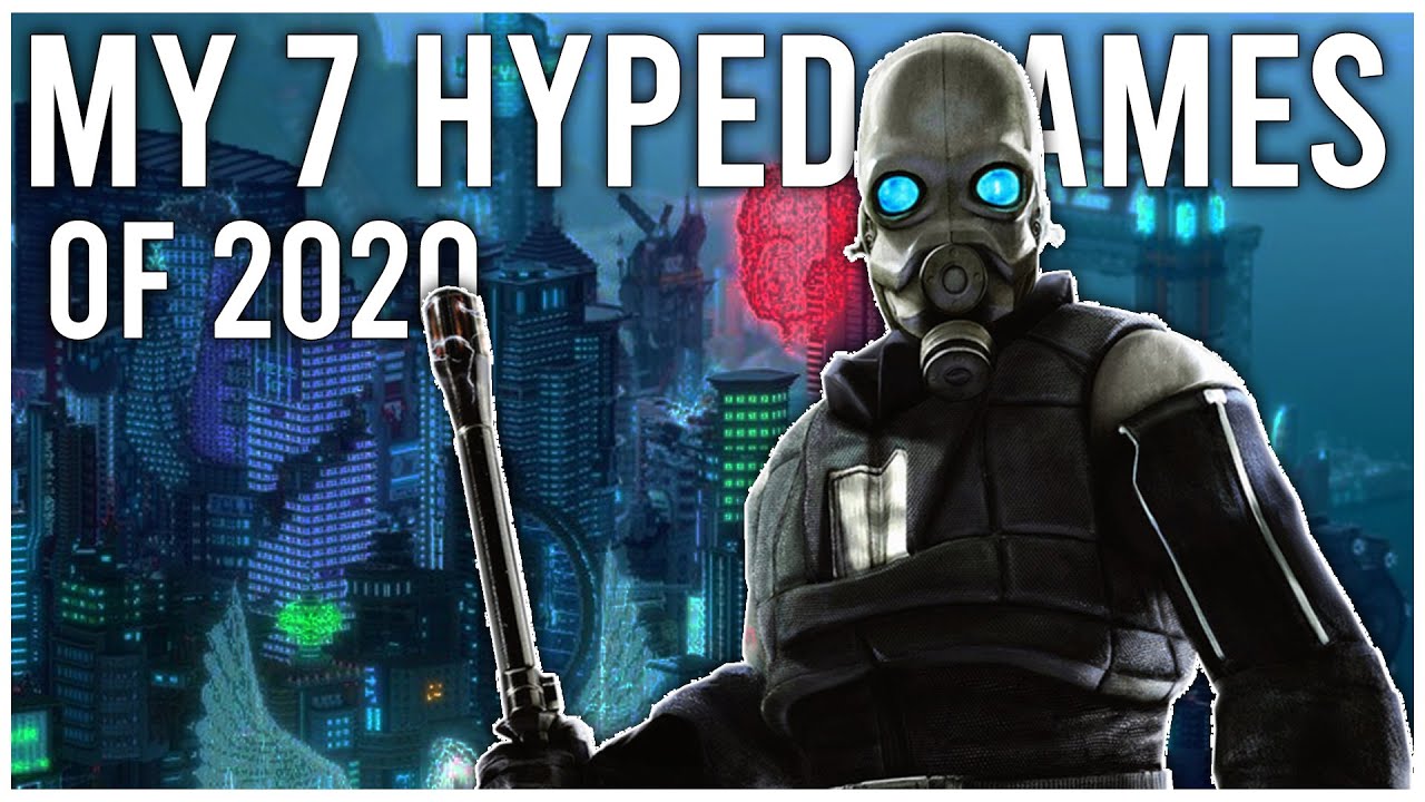My 7 Most Hyped Games Of 2020 - YouTube