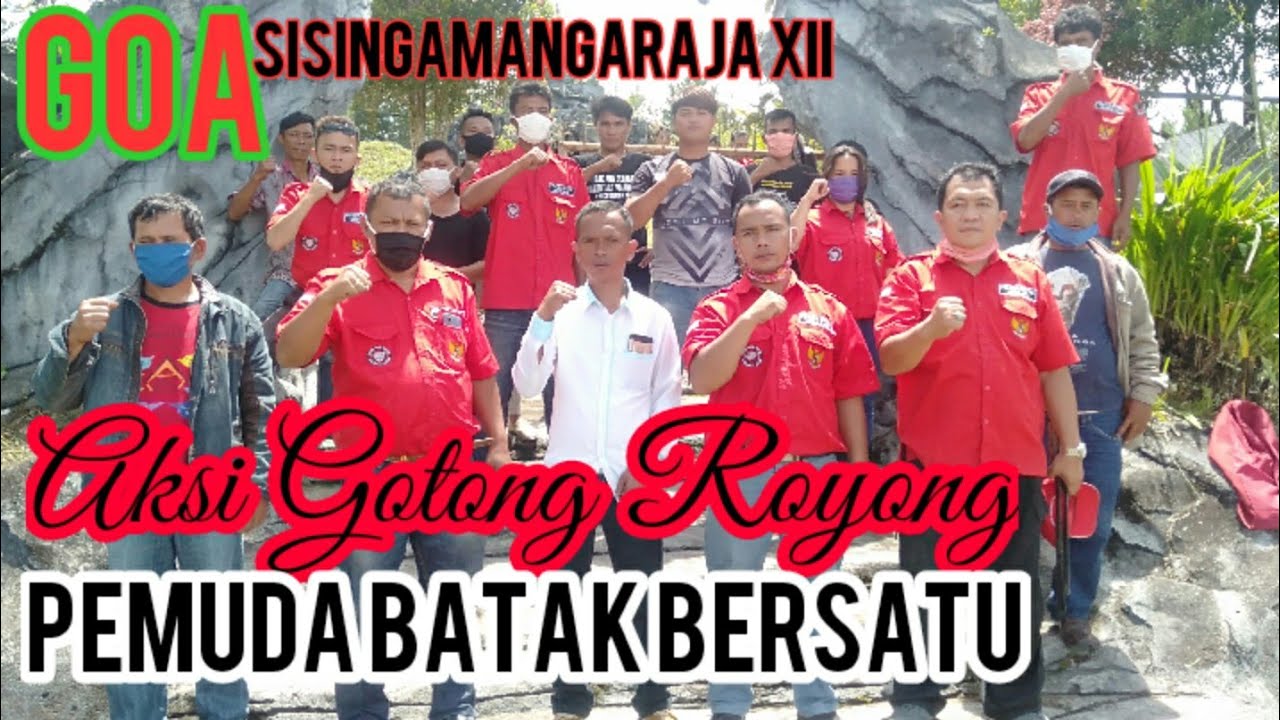 Aksi Gotong Royong PEMUDA BATAK BERSATU. Goa SISINGAMANGARAJA XII ...