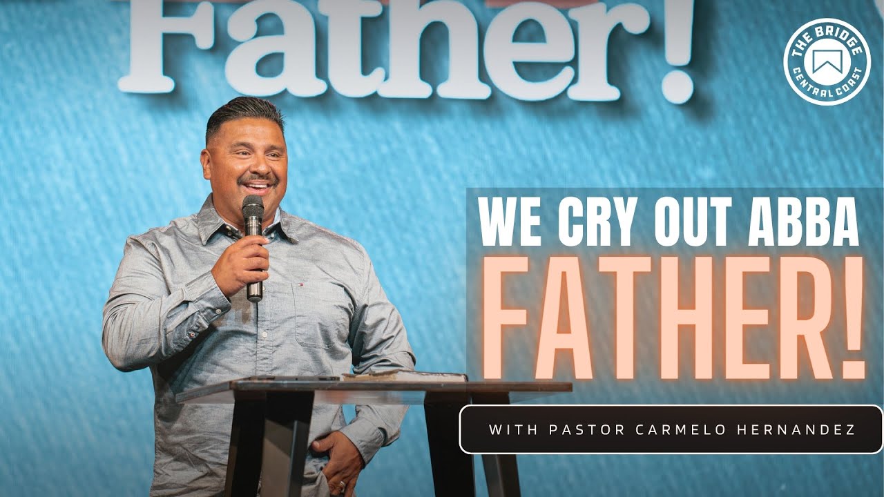 We Cry Out Abba Father! | Pastor Carmelo Hernandez | Sunday Sermon ...