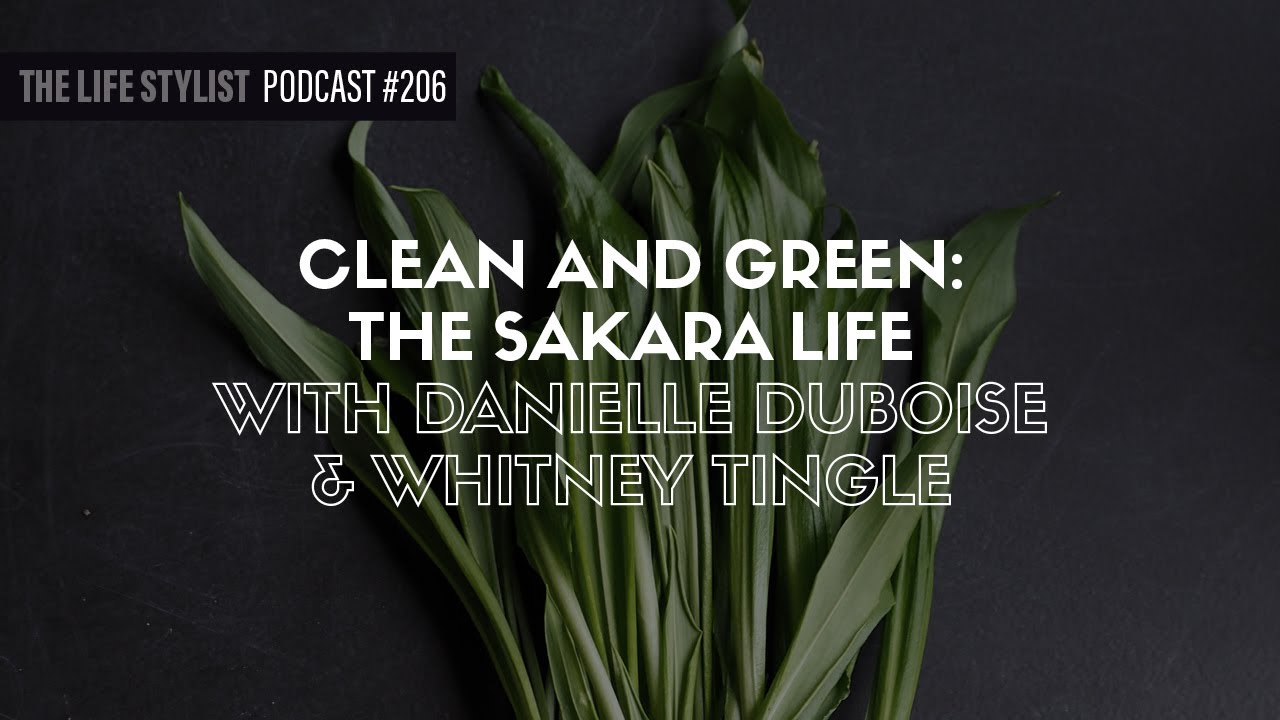 Clean And Green: The Sakara Life With Danielle DuBoise & Whitney Tingle #206 - YouTube