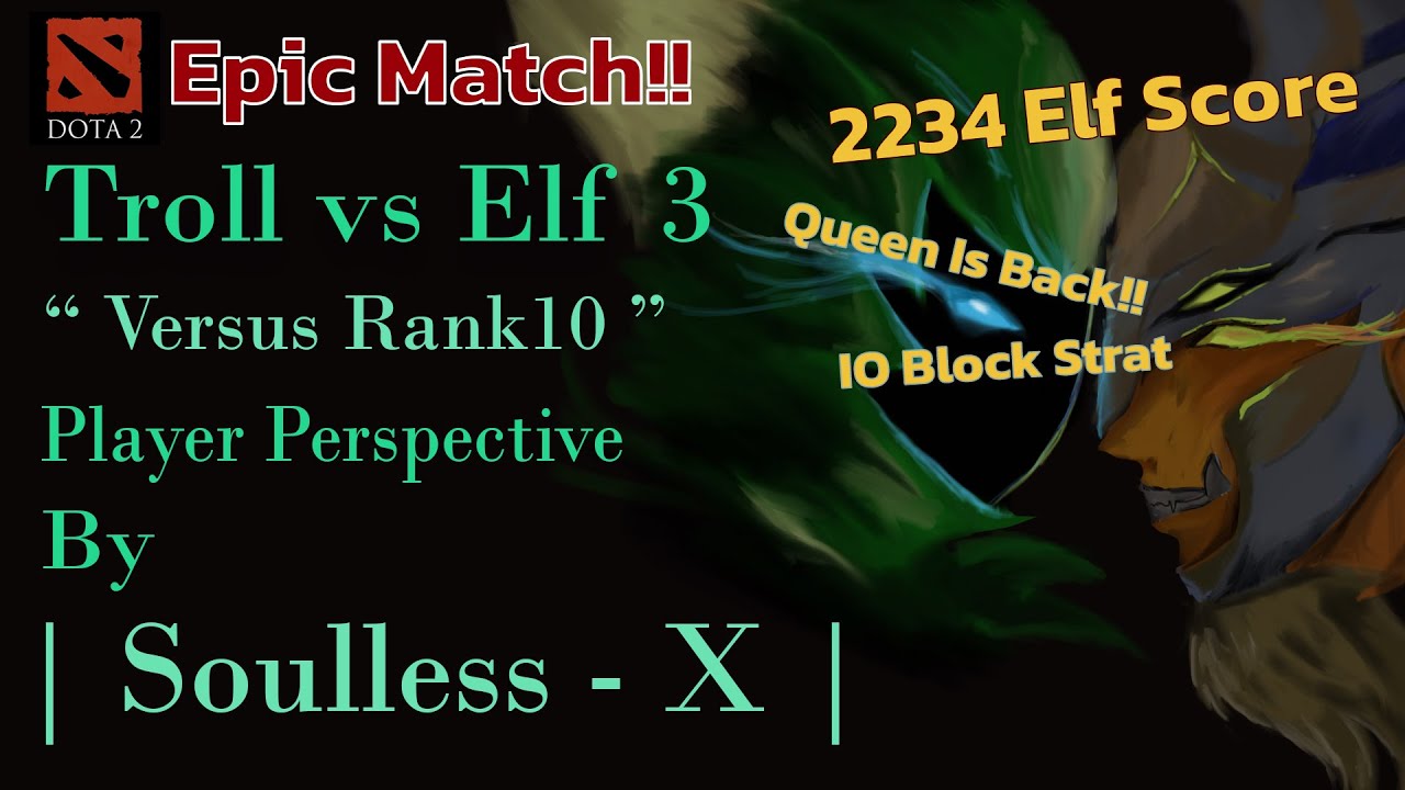 Dota 2 - Troll vs Elf 3 | Versus Rank10 | Soulless - X | Winter 2X ...