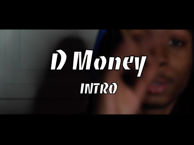 Intro - D Money: Song Lyrics, Music Videos & Concerts